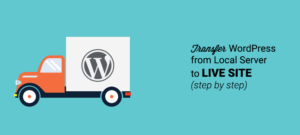 How to Transfer WordPress from Local Server to a Live Site