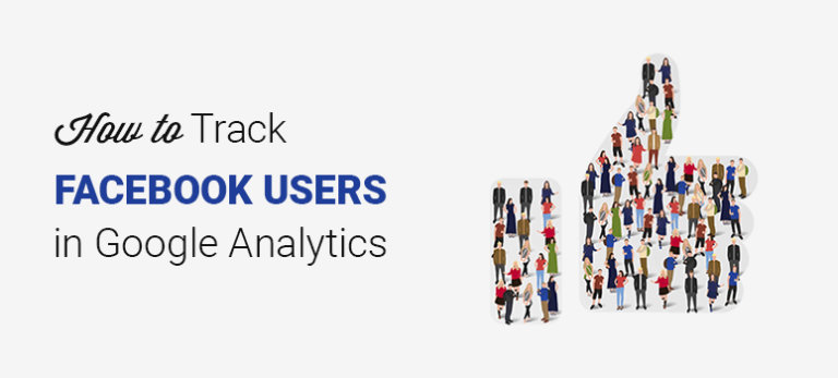 How to Effectively Track Facebook Traffic With Google Analytics