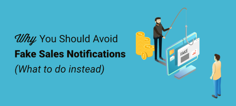 Why Not to Use Fake Sales Notifications (What to Do Instead) - IsItWP