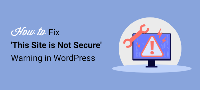 How to fix ‘This Site is Not Secure’ Warning on your Website - IsItWP