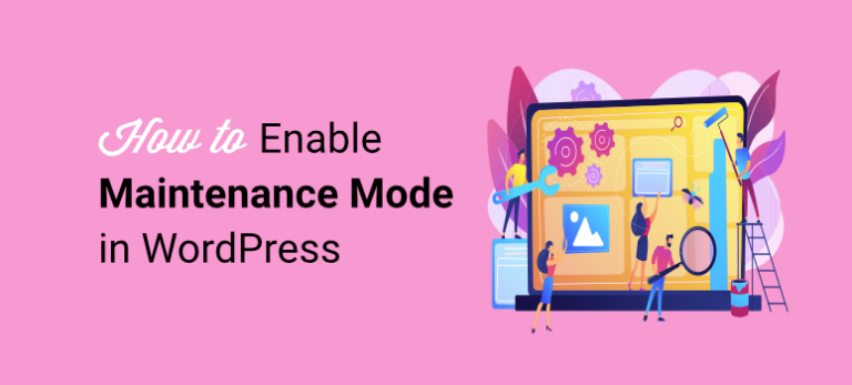 How to Enable Maintenance Mode in WordPress (With & Without a Plugin)