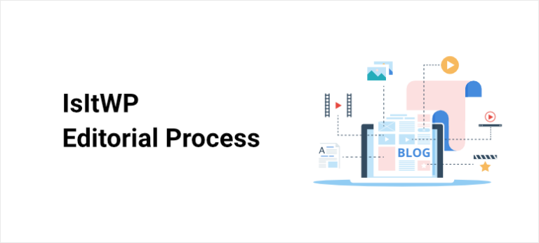 Our Editorial Process - IsItWP