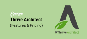 Thrive Architect Review: We Tried and Tested The Builder (2025)